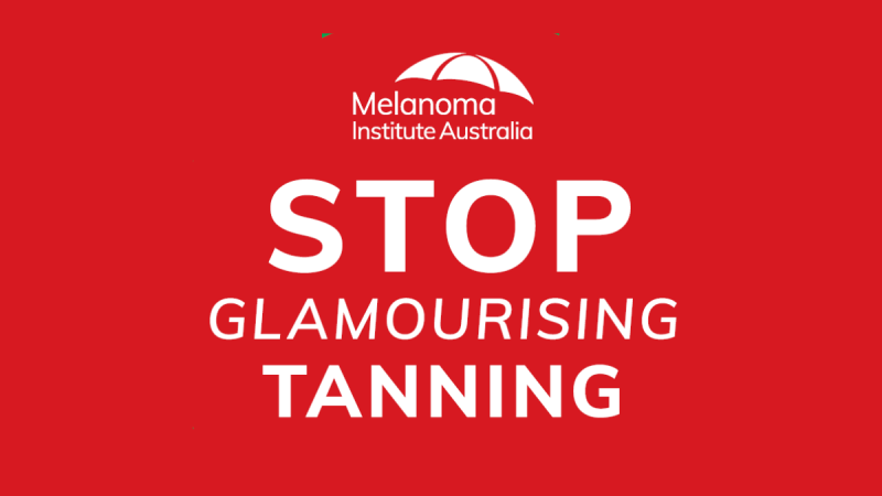 Stop glamourising tanning | Melanoma Institute Australia