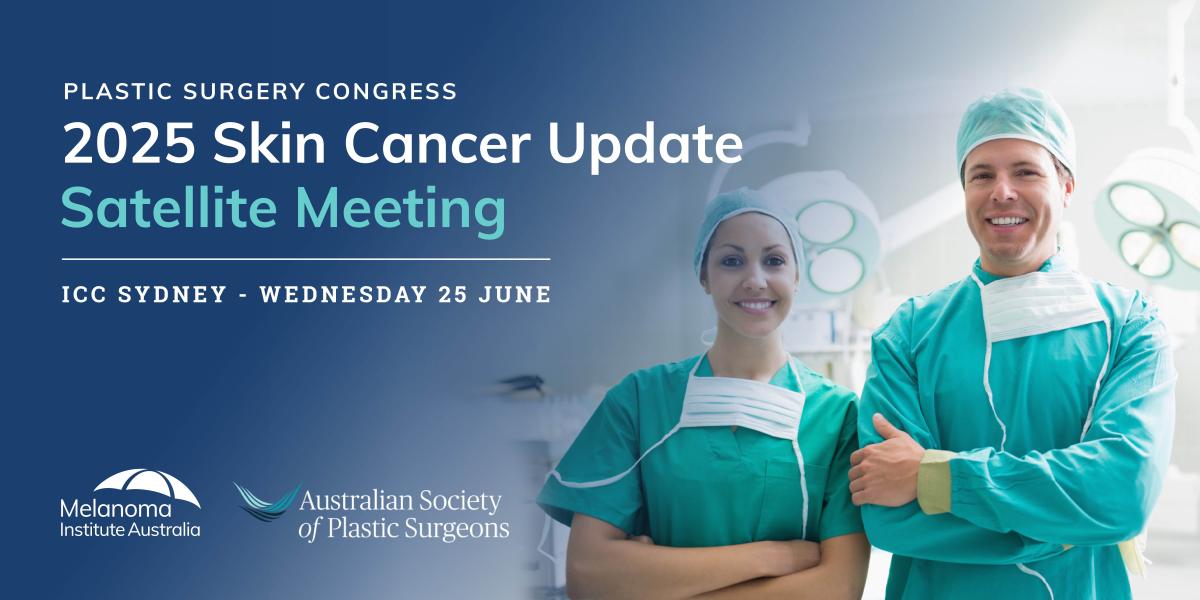 2025 Skin Cancer Update: MIA and ASPS Satellite Meeting - Melanoma ...